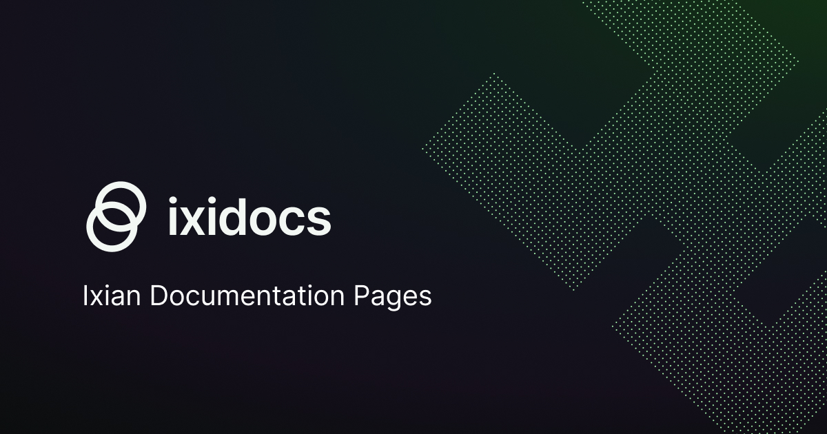 Ixian Documentation | Build Smarter, Spend Less